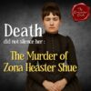 Death Did Not Silence Her: The Murder of Zona Heaster Shue - The Dead ...